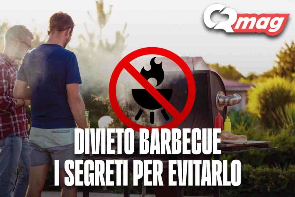 Divieto Barbecue, i segreti per evitarlo: se fai così non potranno ...